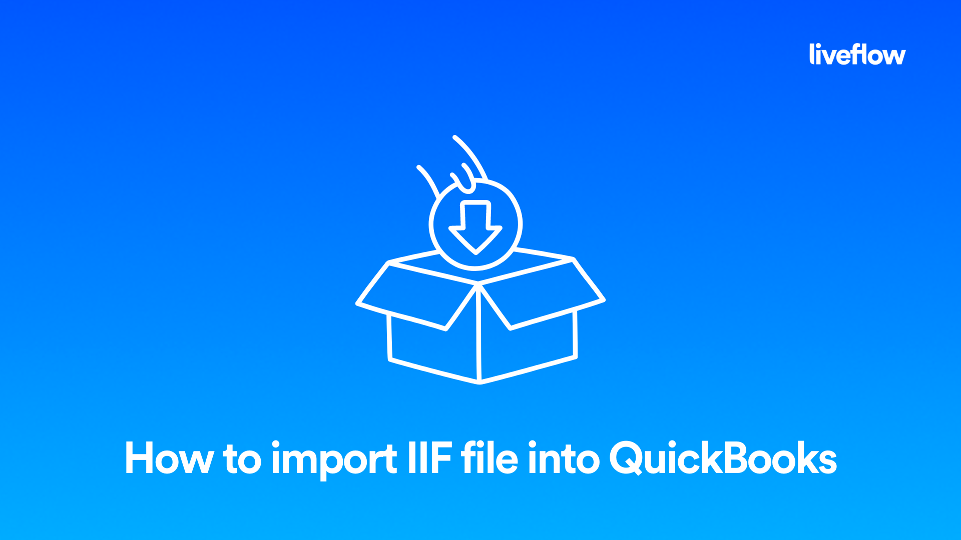 How To Import IIF File Into QuickBooks LiveFlow
